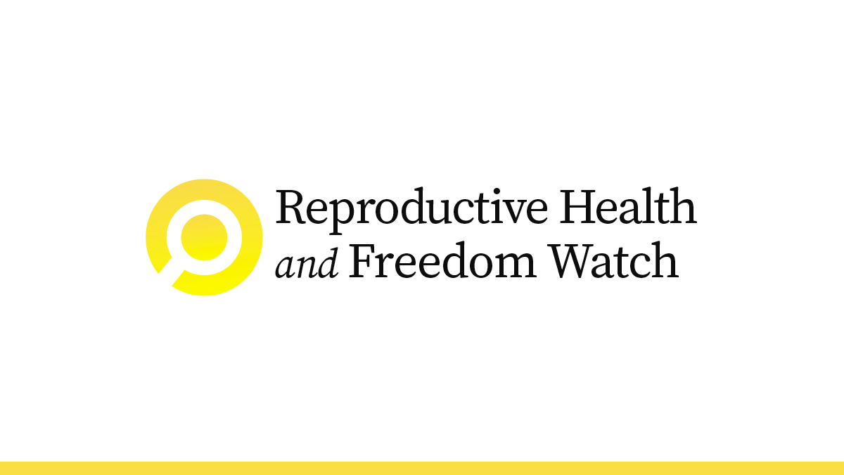 Reproductive Health and Freedom Watch